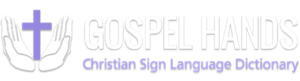 Gospel Hands – Christian Sign Language Dictionary